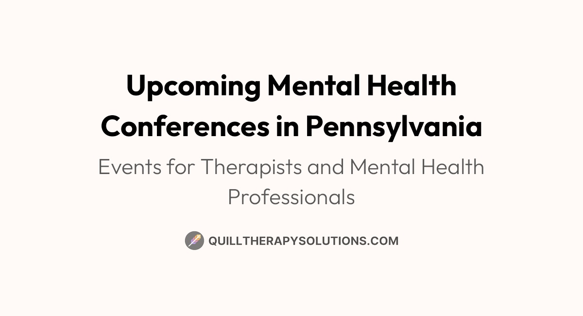 Upcoming Mental Health Conferences in Pennsylvania | Quill Therapy ...