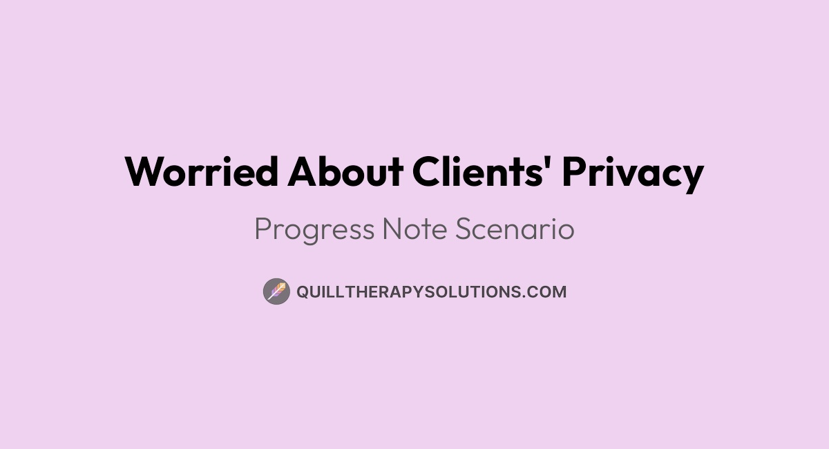 Worried About Clients' Privacy, Therapy Note Example | Quill Therapy ...