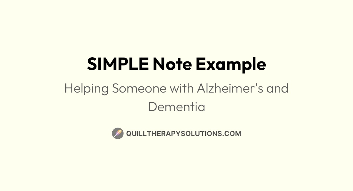SIMPLE Note Example: Helping Someone with Alzheimer's and Dementia ...