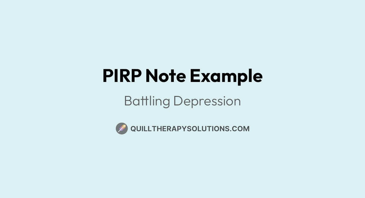 PIRP Note Example: Battling Depression | Quill Therapy Solutions