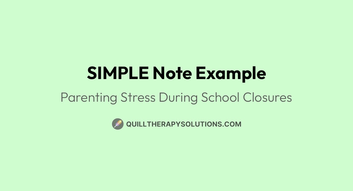 SIMPLE Note Example: Parenting Stress During School Closures | Quill ...