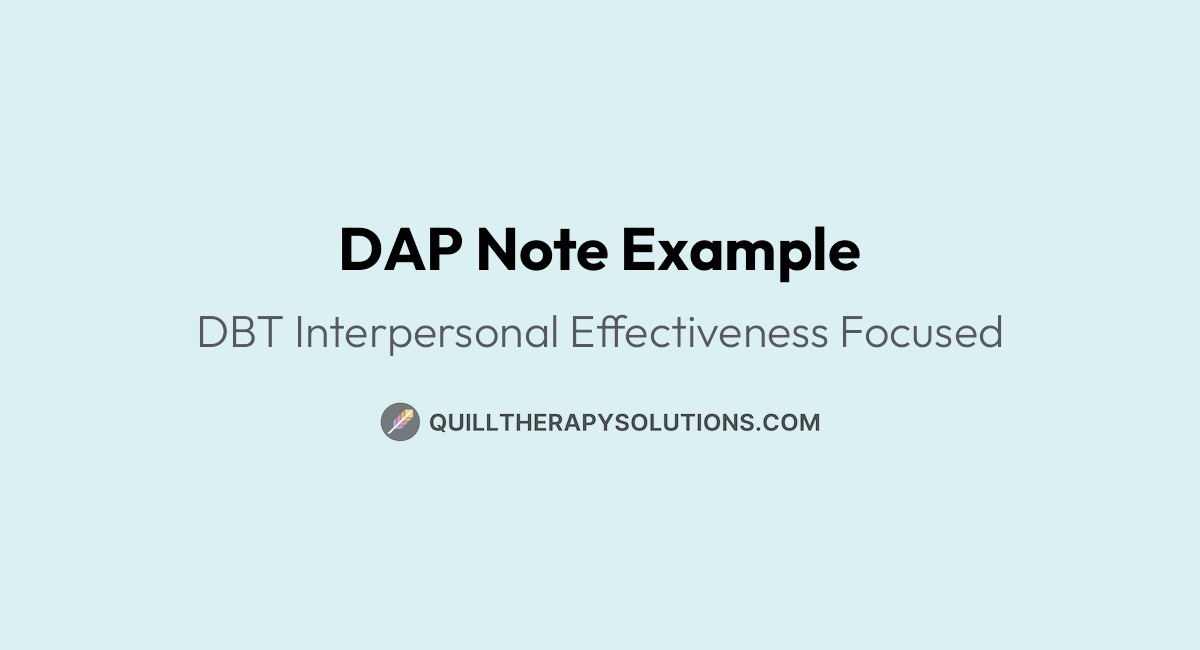 DAP Note Example: DBT Interpersonal Effectiveness Focused | Quill ...