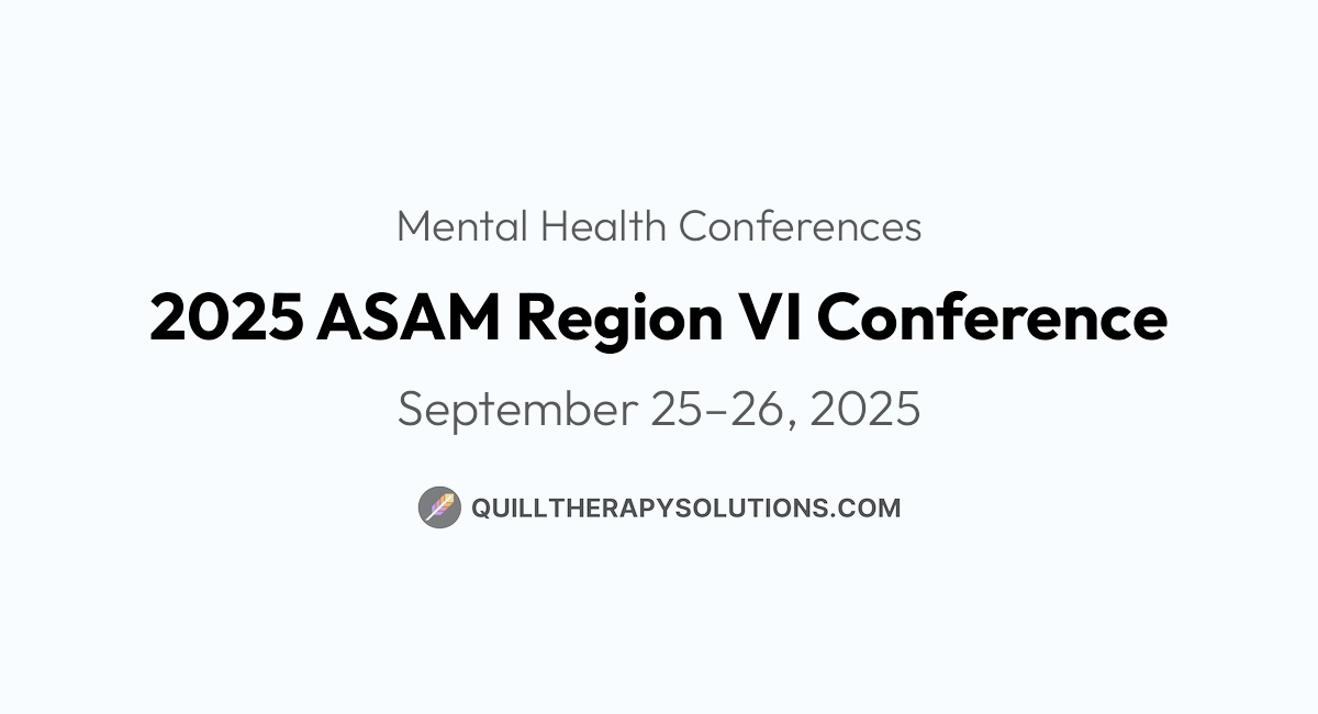 2025 ASAM Region VI Conference | Quill Therapy Solutions