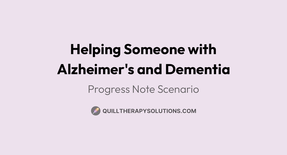 Helping Someone with Alzheimer's and Dementia, Therapy Note Example ...