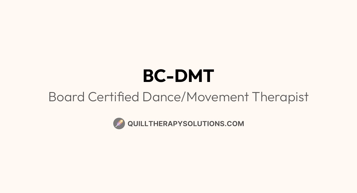 BC-DMT: Board Certified Dance/Movement Therapist | Quill Therapy Solutions