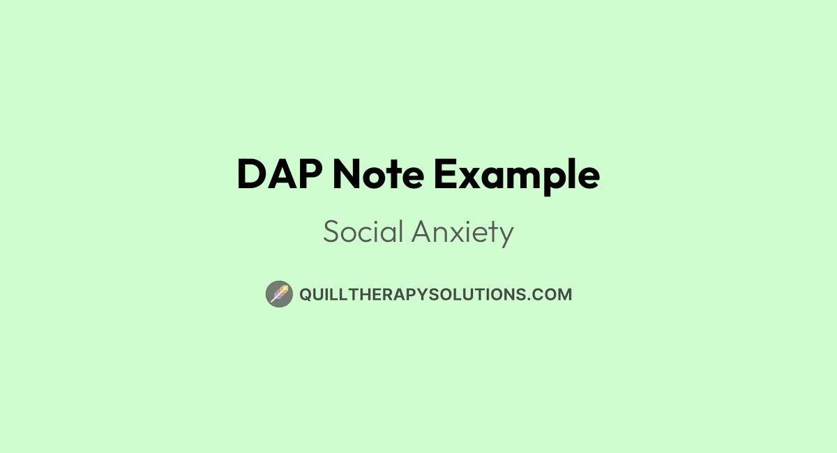 DAP Note Example: Social Anxiety | Quill Therapy Solutions