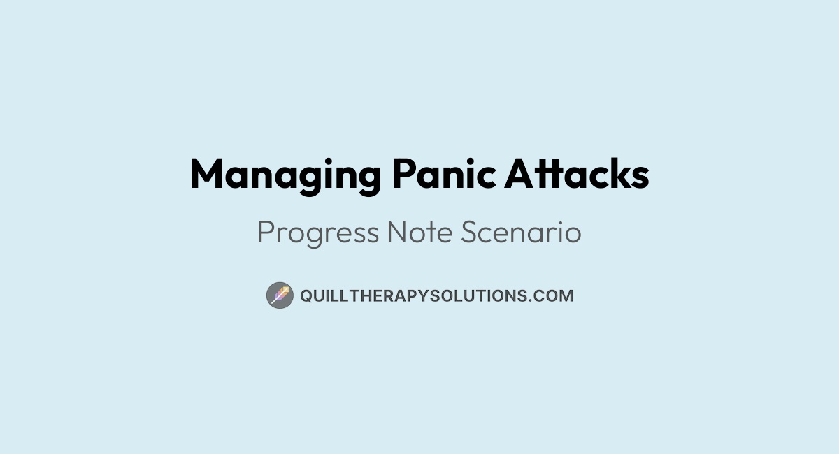 Managing Panic Attacks, Therapy Note Example | Quill Therapy Solutions
