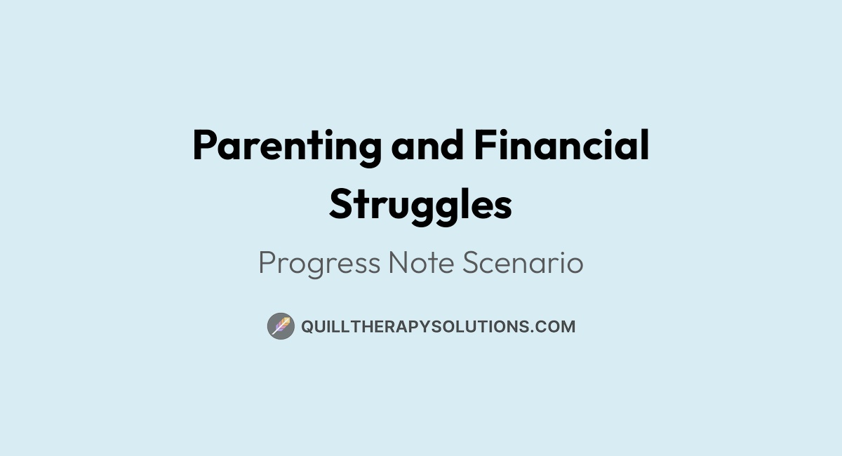Parenting and Financial Struggles, Therapy Note Example | Quill Therapy ...