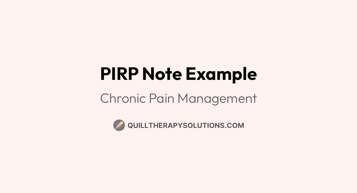 PIRP Note Example: Chronic Pain Management | Quill Therapy Solutions