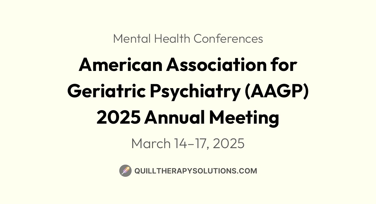 American Association for Geriatric Psychiatry (AAGP) 2025 Annual Meeting | Quill Therapy Solutions