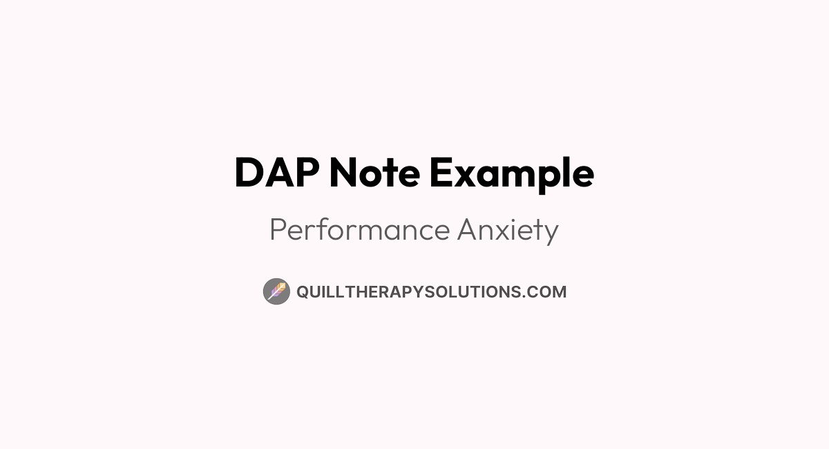 DAP Note Example: Performance Anxiety | Quill Therapy Solutions