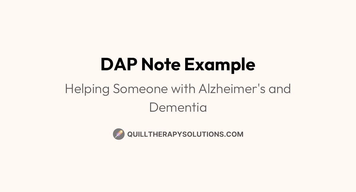 DAP Note Example: Helping Someone with Alzheimer's and Dementia | Quill ...