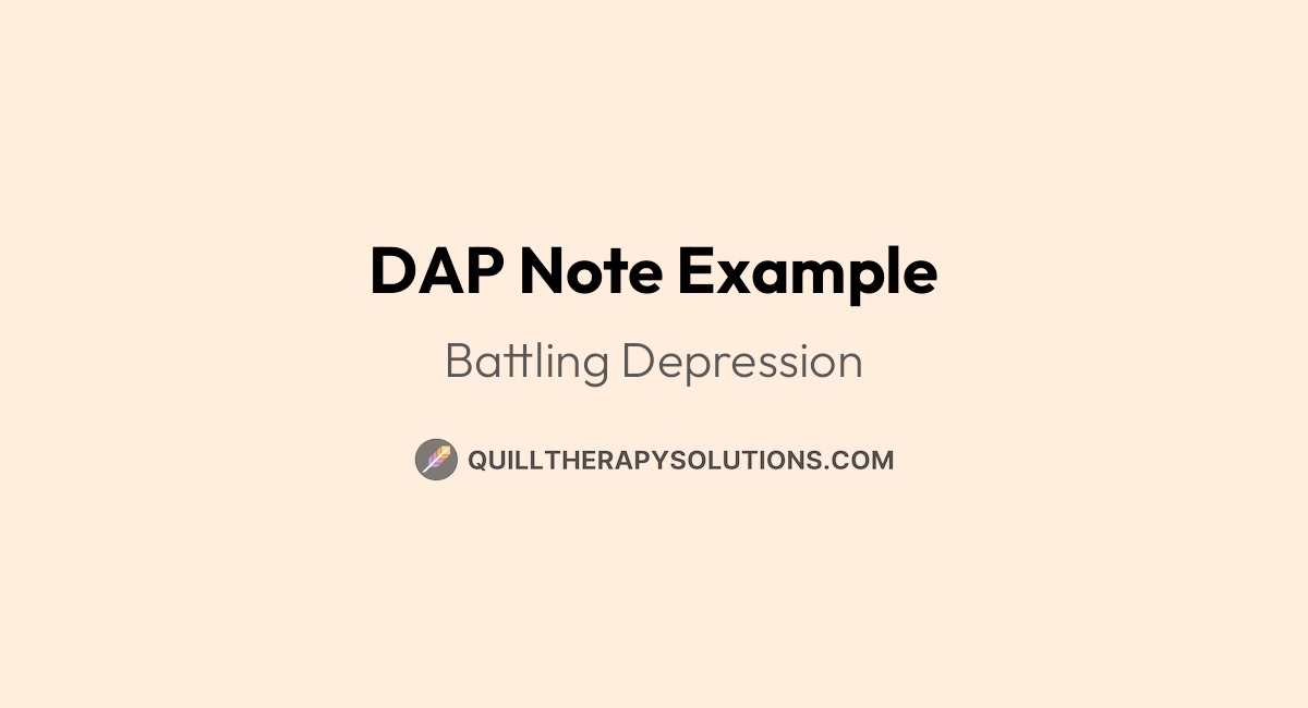 DAP Note Example: Battling Depression | Quill Therapy Solutions