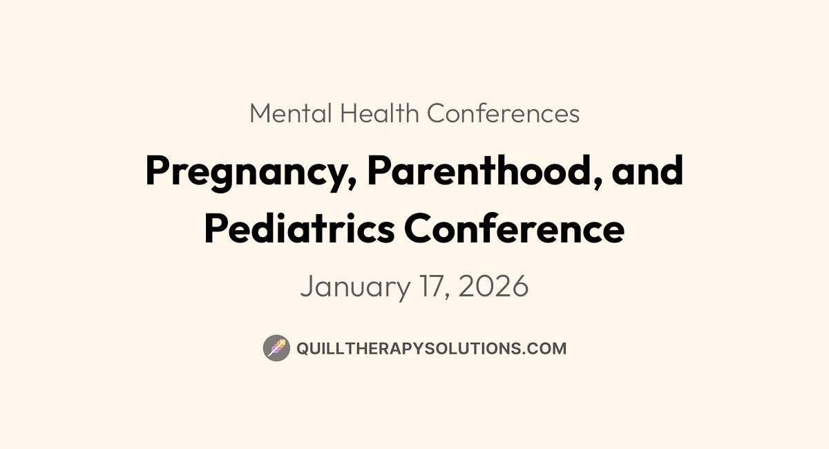 Pregnancy, Parenthood, and Pediatrics Conference | Quill Therapy Solutions
