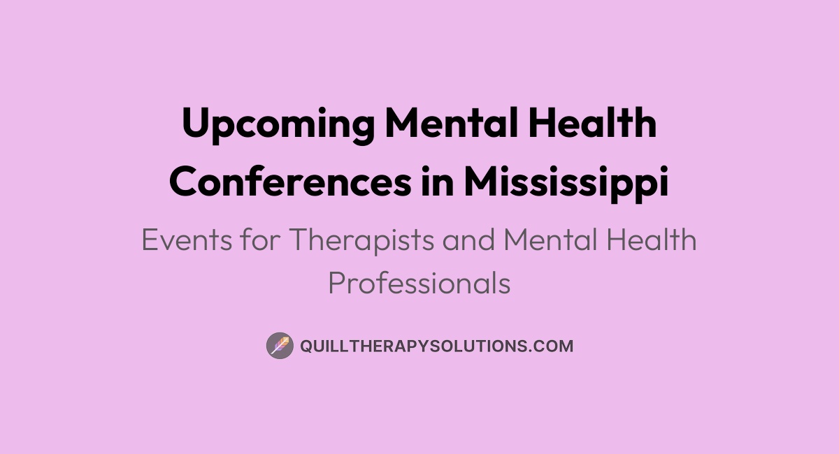 Upcoming Mental Health Conferences in Mississippi | Quill Therapy Solutions
