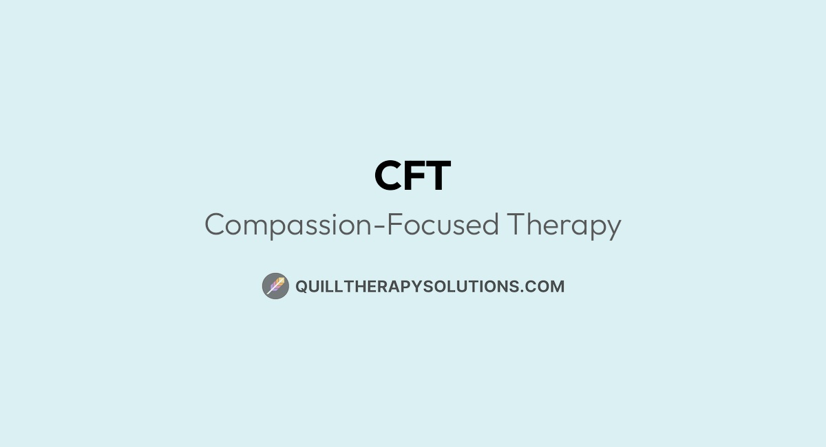 CFT: Compassion-Focused Therapy | Quill Therapy Solutions