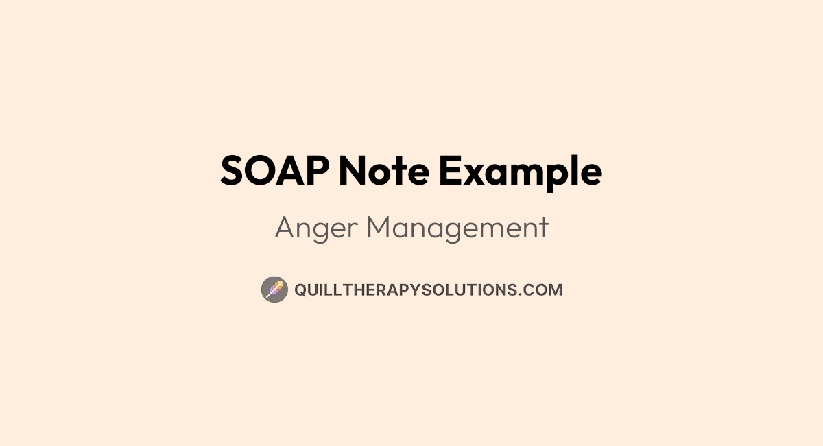 SOAP Note Example: Anger Management | Quill Therapy Solutions