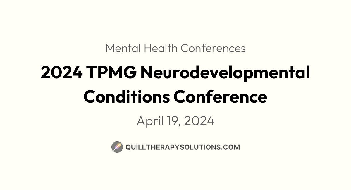 2024 TPMG Neurodevelopmental Conditions Conference | Quill Therapy ...