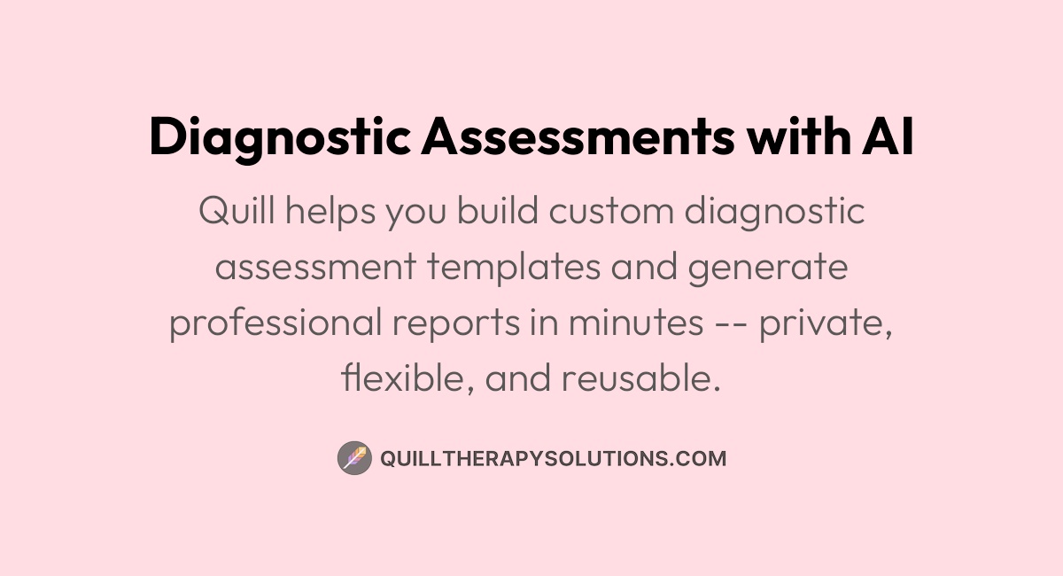Diagnostic Assessments with AI | Quill Therapy Solutions