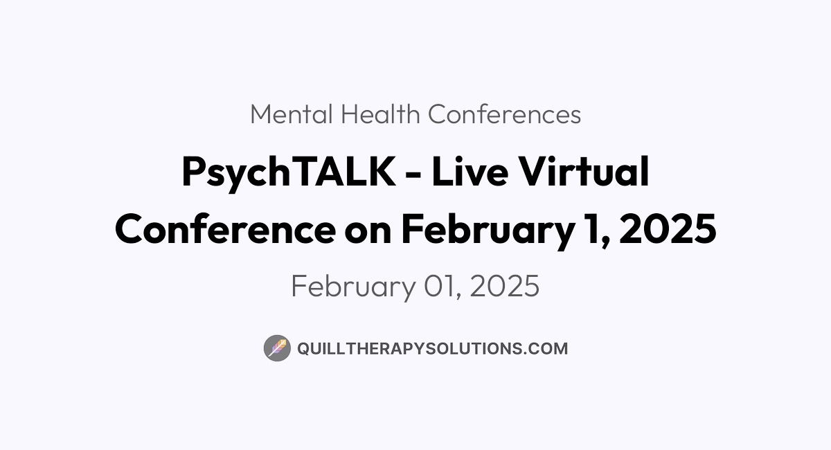 PsychTALK - Live Virtual Conference on February 1, 2025 | Quill Therapy ...