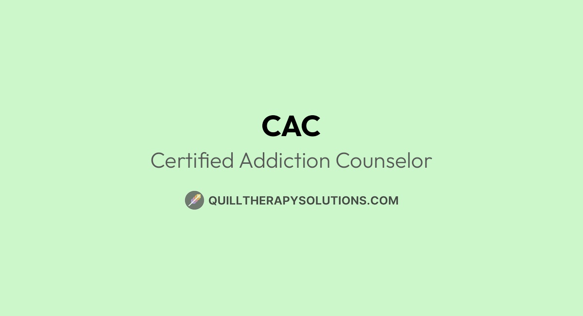 CAC: Certified Addiction Counselor | Quill Therapy Solutions
