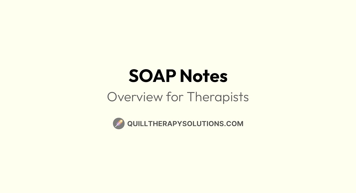 SOAP Notes | Quill Therapy Solutions