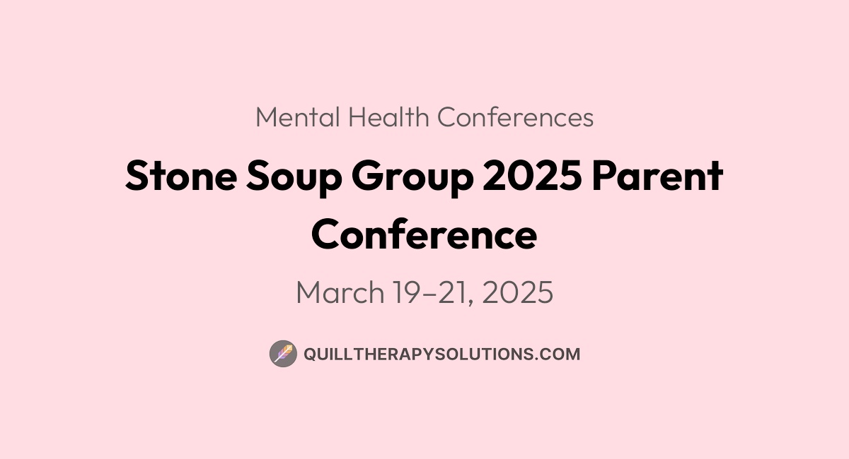 Stone Soup Group 2025 Parent Conference | Quill Therapy Solutions