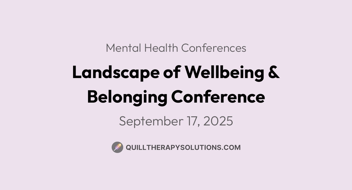 Landscape of Wellbeing & Belonging Conference | Quill Therapy Solutions