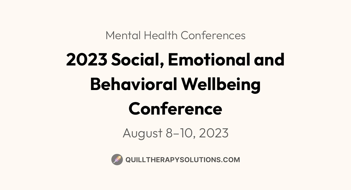 2023 Social, Emotional and Behavioral Wellbeing Conference | Quill ...