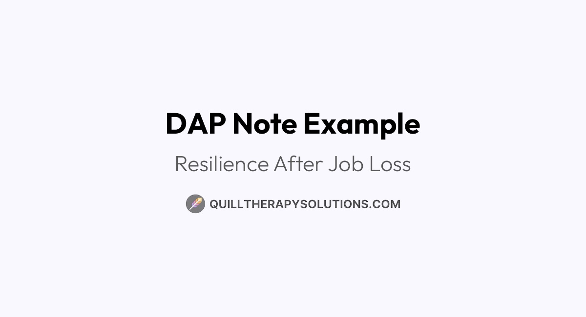 DAP Note Example: Resilience After Job Loss | Quill Therapy Solutions