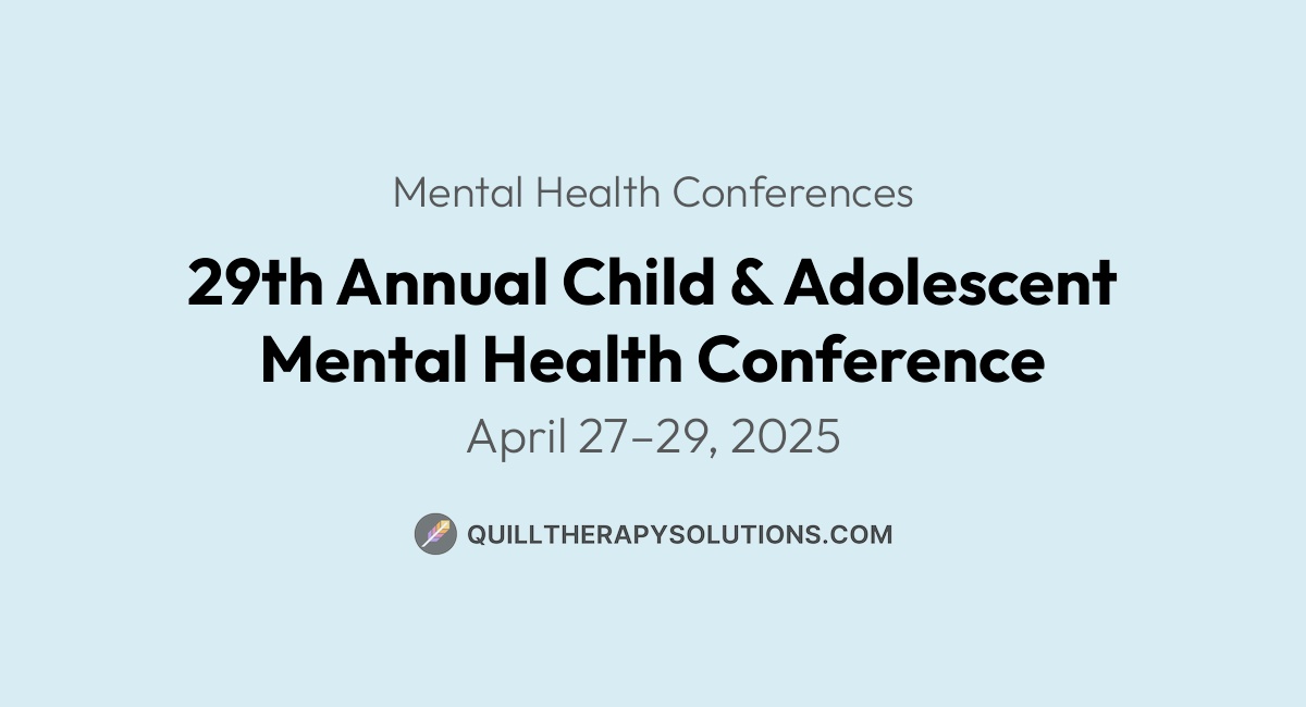 29th Annual Child & Adolescent Mental Health Conference | Quill Therapy ...