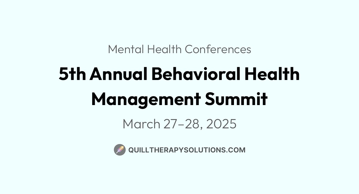 5th Annual Behavioral Health Management Summit | Quill Therapy Solutions