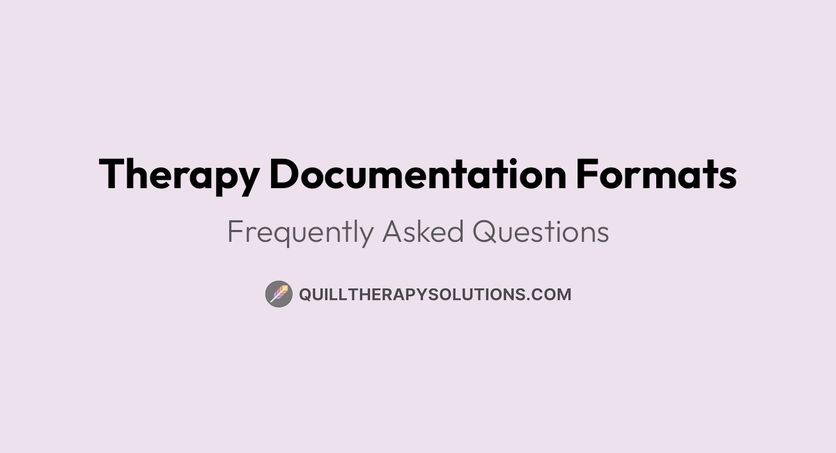 Therapy Documentation Formats | FAQ | Quill Therapy Solutions