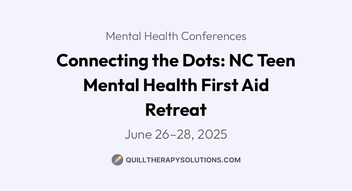 Connecting the Dots: NC Teen Mental Health First Aid Retreat | Quill ...