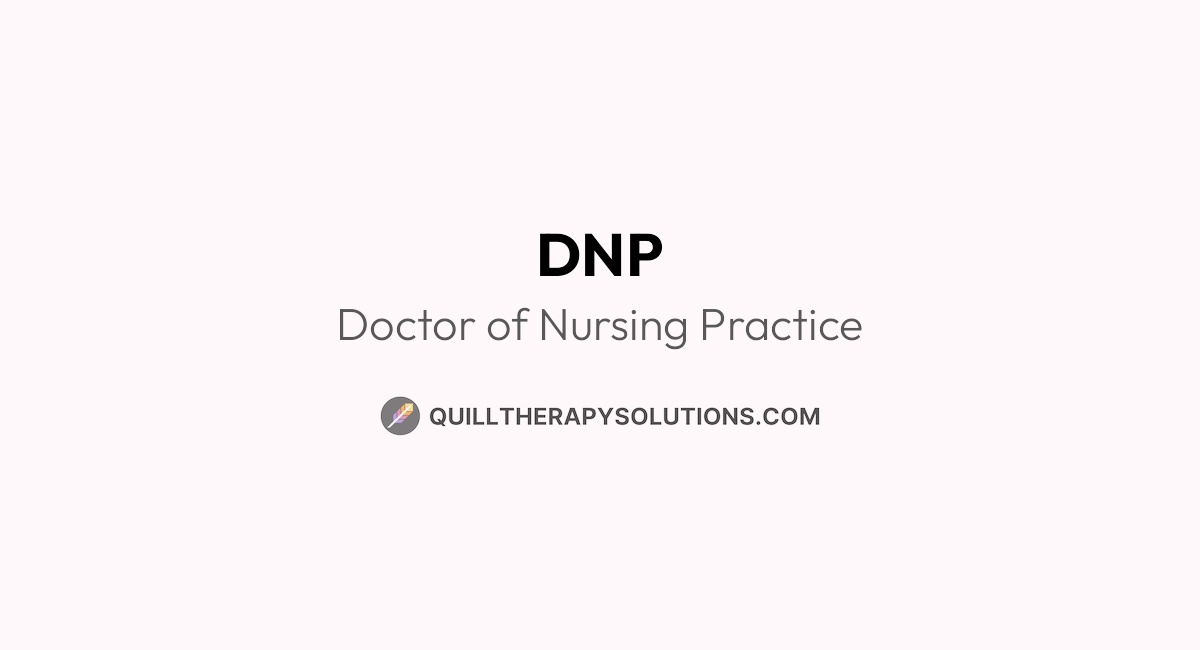 DNP: Doctor of Nursing Practice | Quill Therapy Solutions
