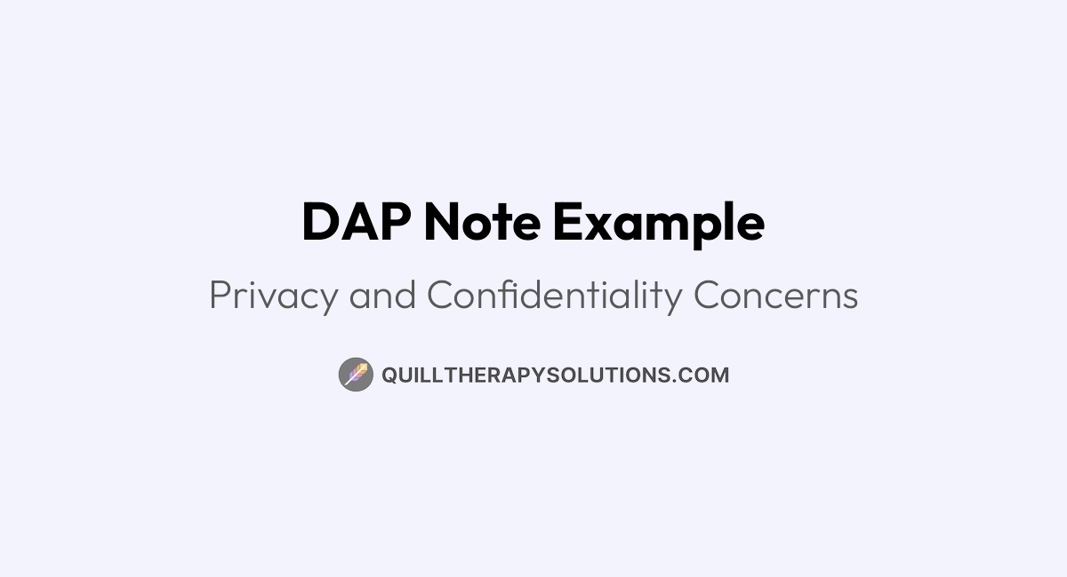 DAP Note Example: Privacy and Confidentiality Concerns | Quill Therapy ...