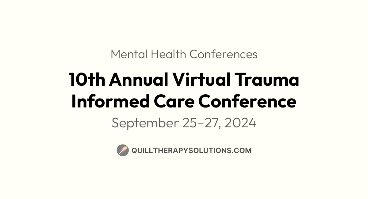 10th Annual Virtual Trauma Informed Care Conference | Quill Therapy ...
