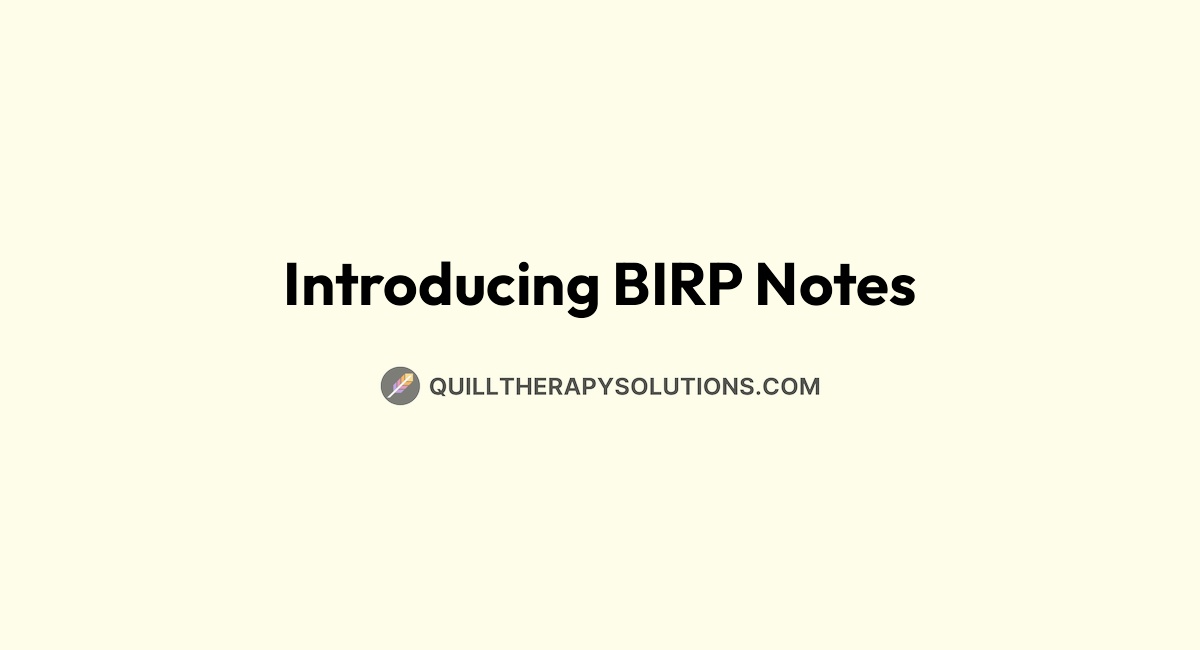 Introducing BIRP Notes | Quill Therapy Solutions