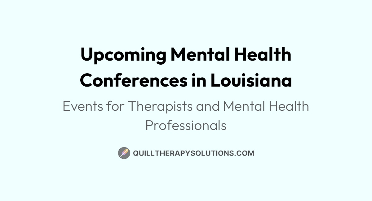 Upcoming Mental Health Conferences in Louisiana | Quill Therapy Solutions