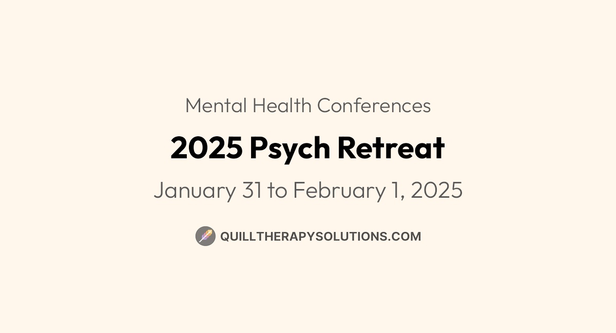 2025 Psych Retreat | Quill Therapy Solutions