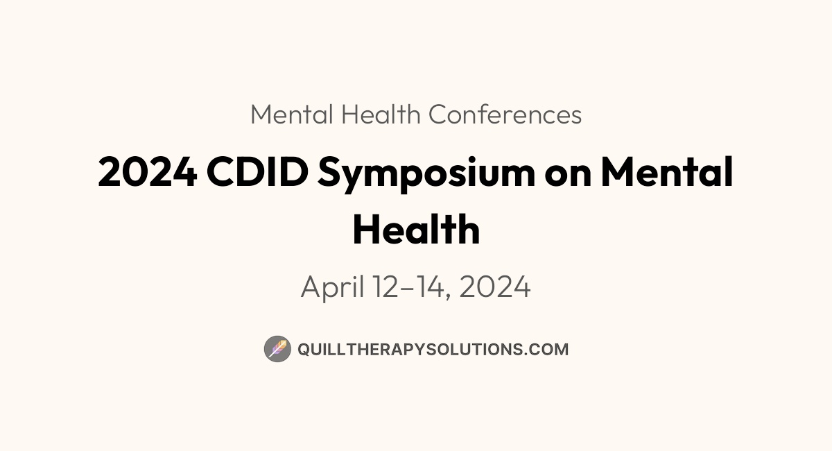 2024 CDID Symposium on Mental Health | Quill Therapy Solutions