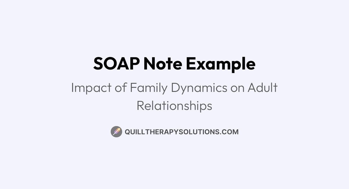 SOAP Note Example: Impact of Family Dynamics on Adult Relationships ...