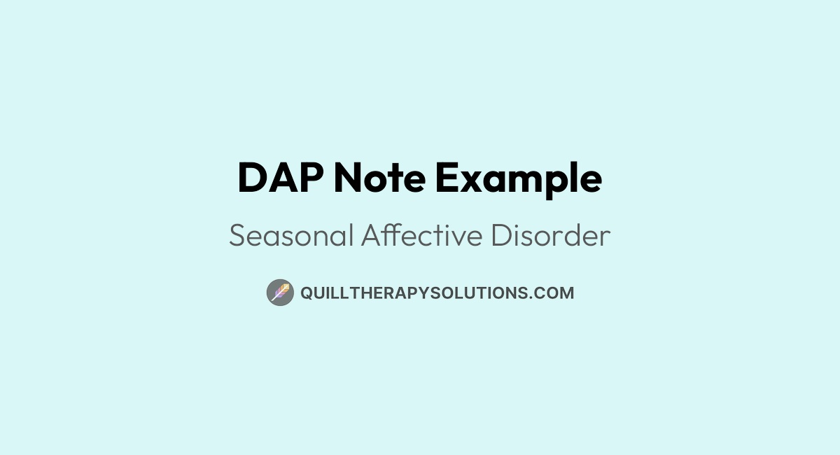 DAP Note Example: Seasonal Affective Disorder | Quill Therapy Solutions