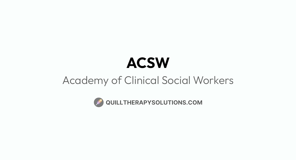 ACSW: Academy of Clinical Social Workers | Quill Therapy Solutions