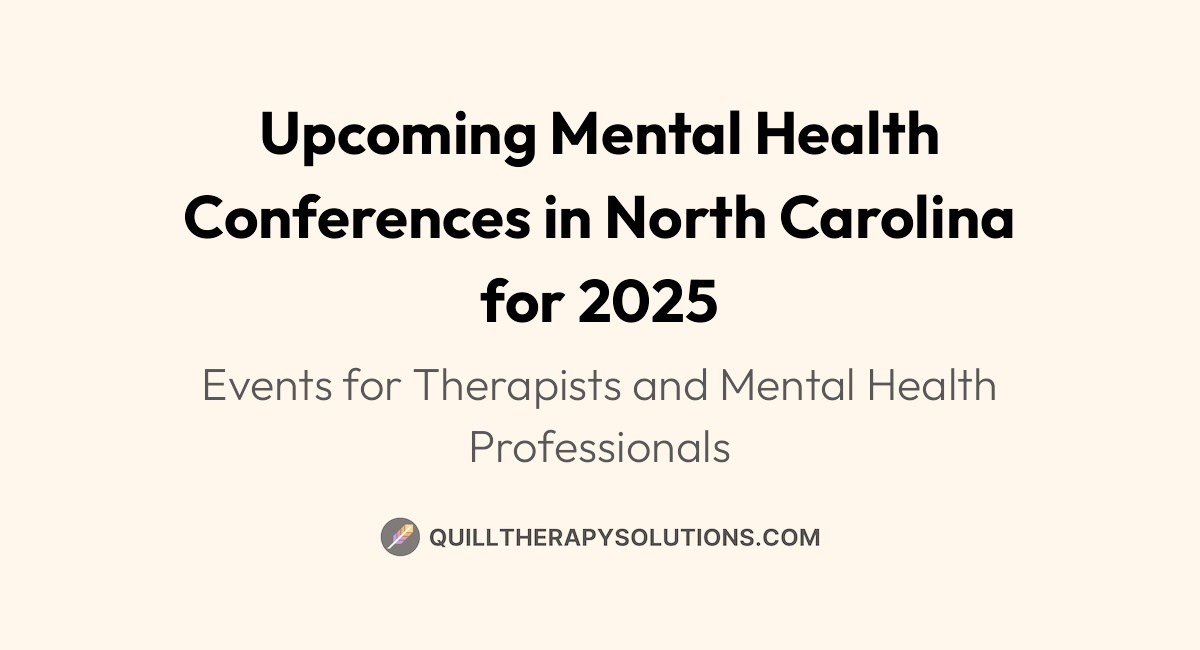 Upcoming Mental Health Conferences in North Carolina for 2025 | Quill Therapy Solutions