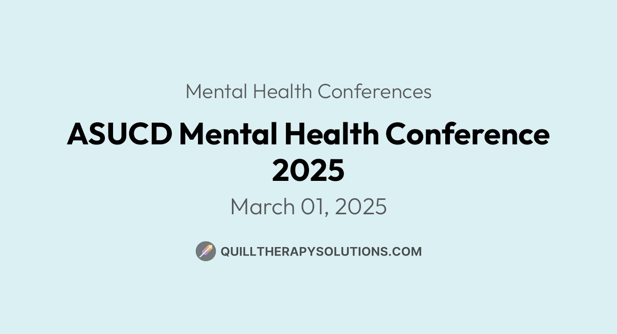 ASUCD Mental Health Conference 2025 | Quill Therapy Solutions