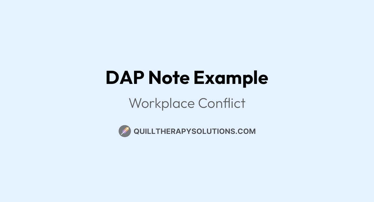 DAP Note Example: Workplace Conflict | Quill Therapy Solutions