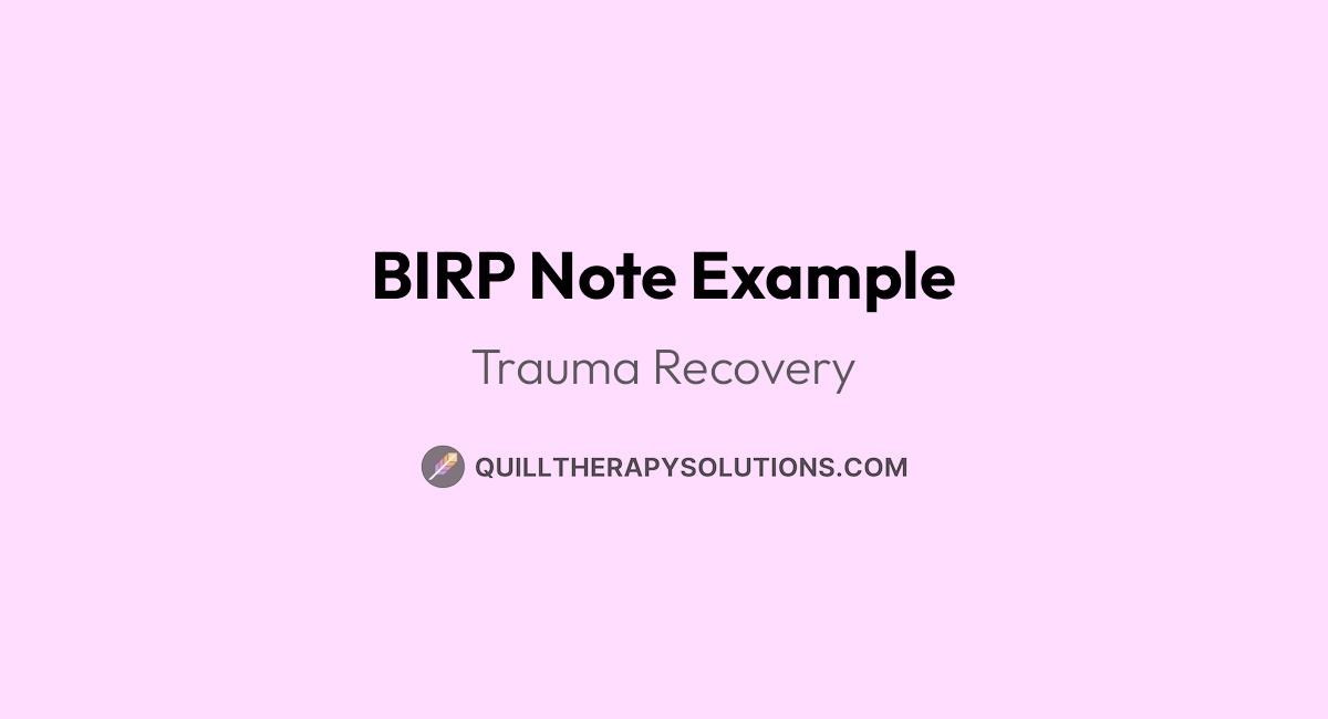 BIRP Note Example: Trauma Recovery | Quill Therapy Solutions