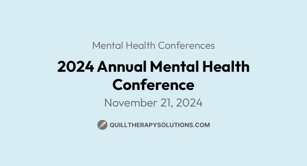 2024 Annual Mental Health Conference | Quill Therapy Solutions