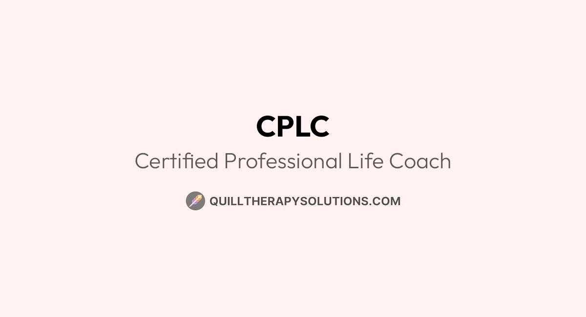 CPLC: Certified Professional Life Coach | Quill Therapy Solutions